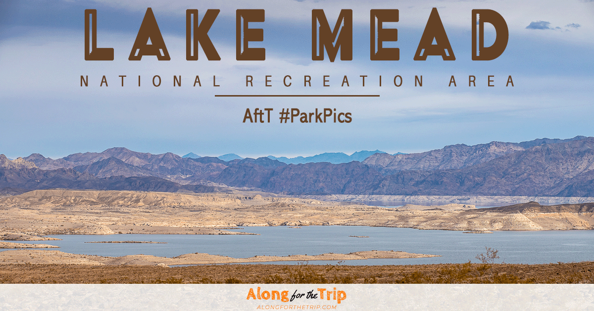 AftT #ParkPics: Lake Mead National Recreation Area - Along for the Trip